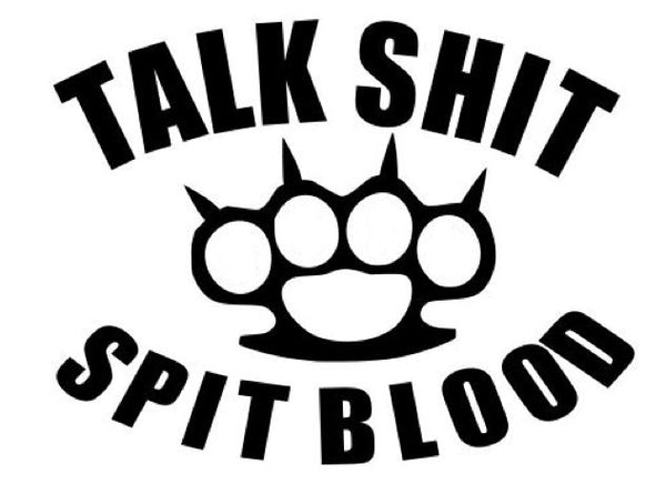 Talk Shit Spit Blood Vinyl Decal – Rebel Road Authentic